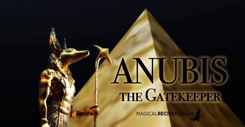 Anubis, the Gatekeeper of the Great Beyond - Magical Recipes Online
