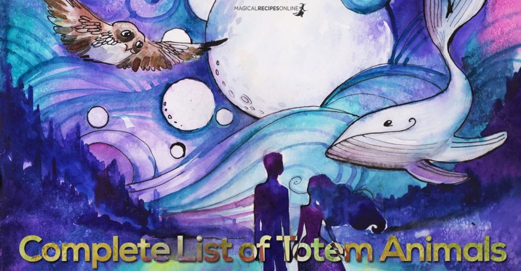 The Complete List of Totem Animals and their meanings - Magical Recipes ...