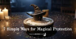 7 Simple Ways for Magical Protection - Magical Recipes Online