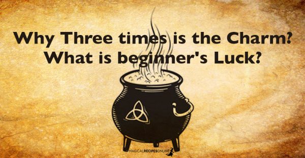 Why Three times is the Charm? What is beginner's Luck? - Magical ...