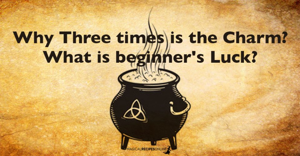 Why Three times is the Charm? What is beginner's Luck? - Magical ...