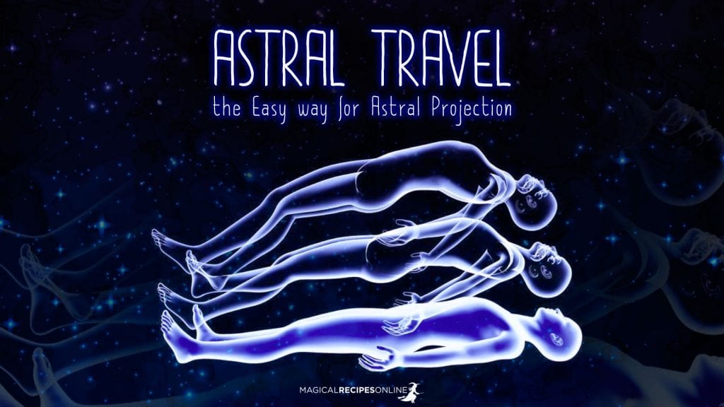 Astral Travel - the Easy way for Astral Projection - Magical Recipes Online