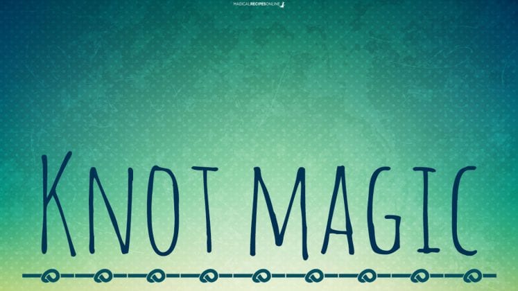 Knot Magic. How to bind magic power using knots! - Magical Recipes Online