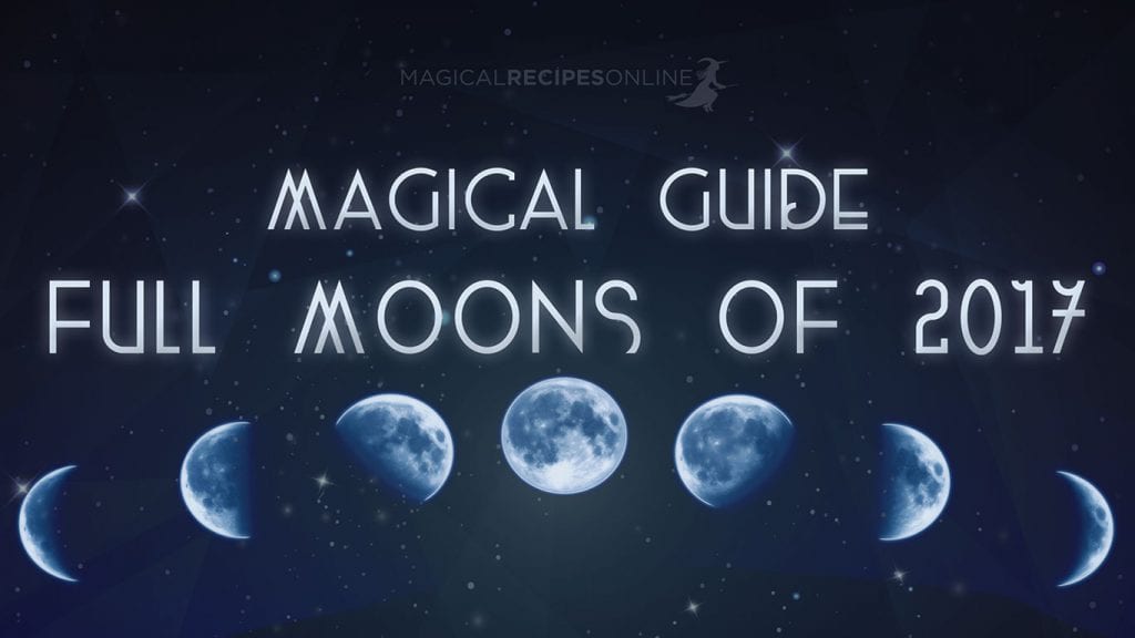 Magical Guide to Full Moons of 2017 - Magical Recipes Online