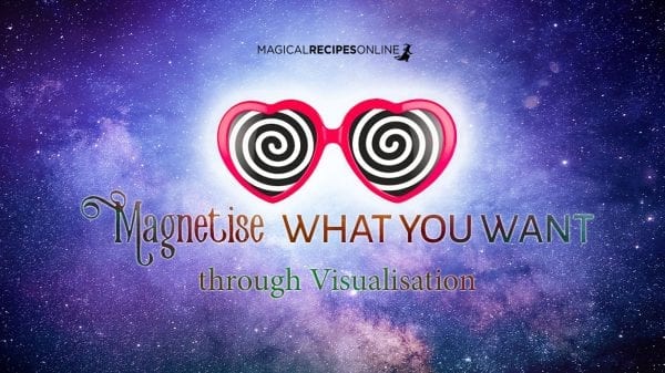 Magnetise what your Want through Visualization - Magical Recipes Online