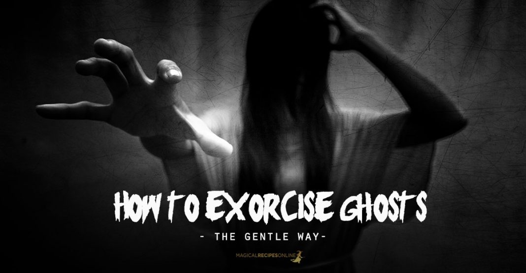 How to Exorcise Ghosts Gently - Magical Recipes Online