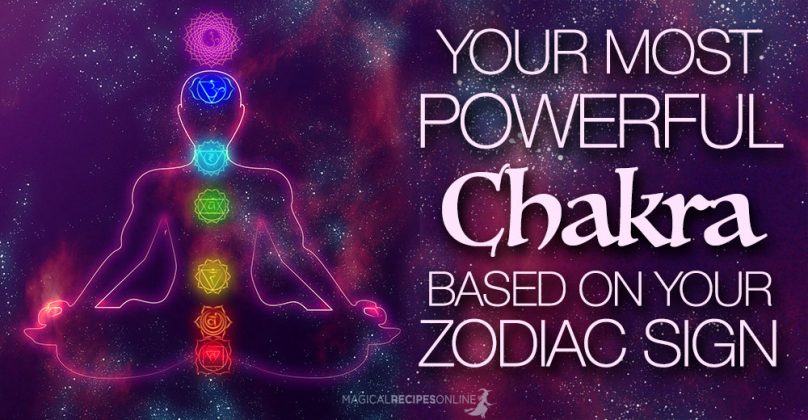 Most Powerful Chakra based on your Zodiac Sign - Magical Recipes Online