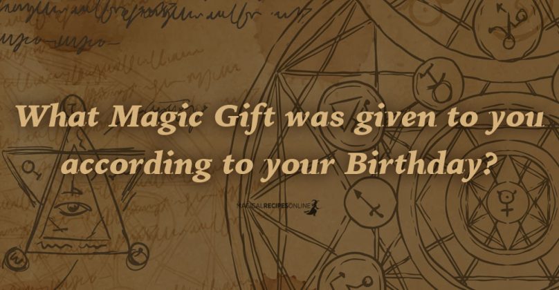 What Magic Gift was given to you according to your Birthday? - Magical ...