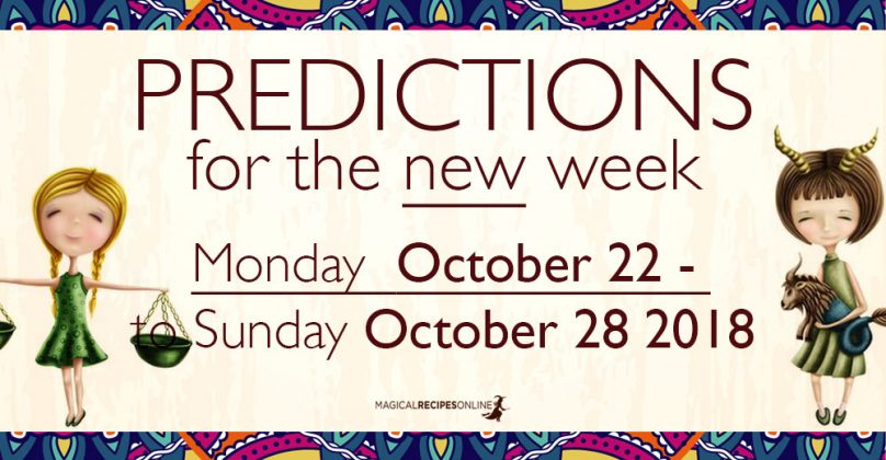 Predictions for the New Week, October 22 - 28 2018 - Magical Recipes Online