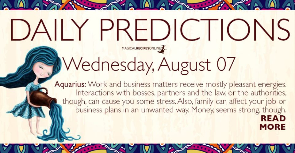 Daily Predictions for Wednesday 7 August 2019 - Magical Recipes Online